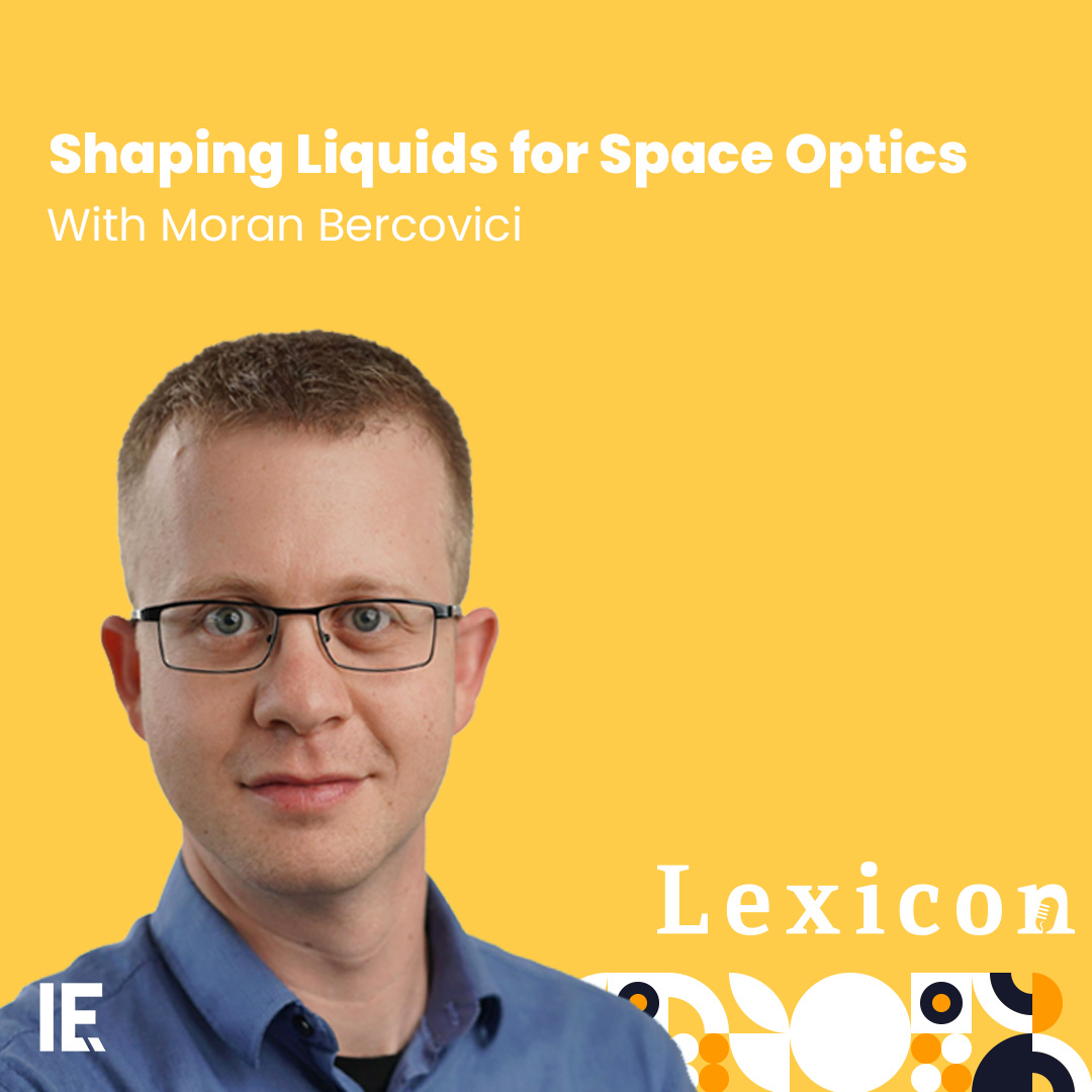 Shaping liquids for Space optics with Moran Bercovici - Interesting ...